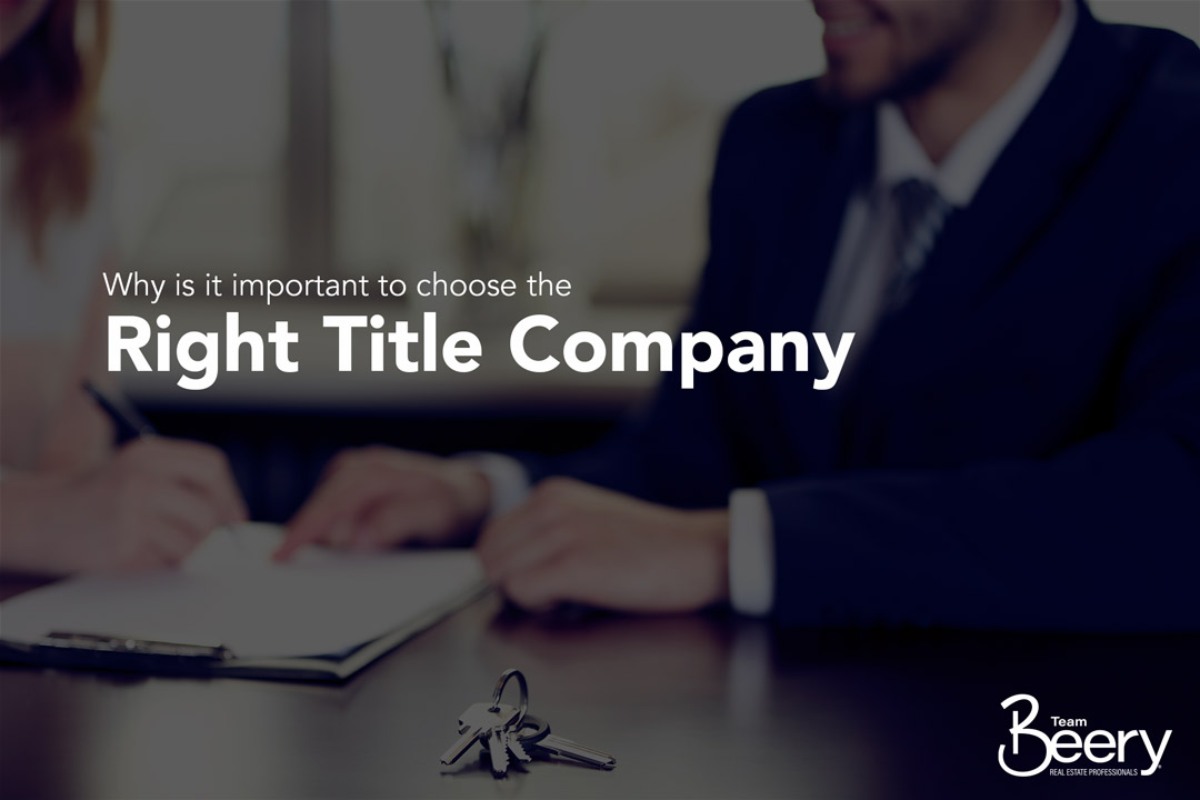 Why is it important to choose the right title company? | Team Beery